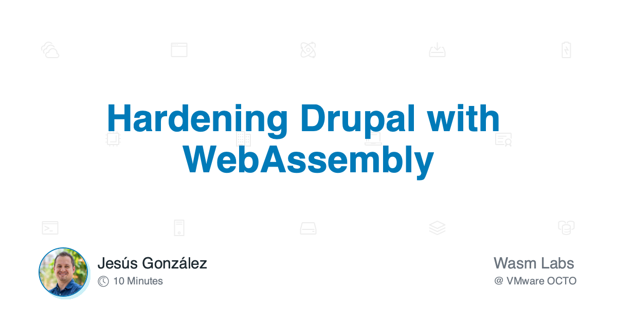 Hardening Drupal with WebAssembly
