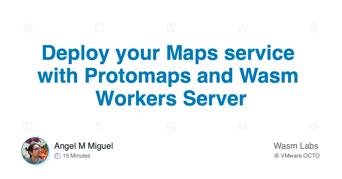 Deploy your Maps service with Protomaps and Wasm Workers Server