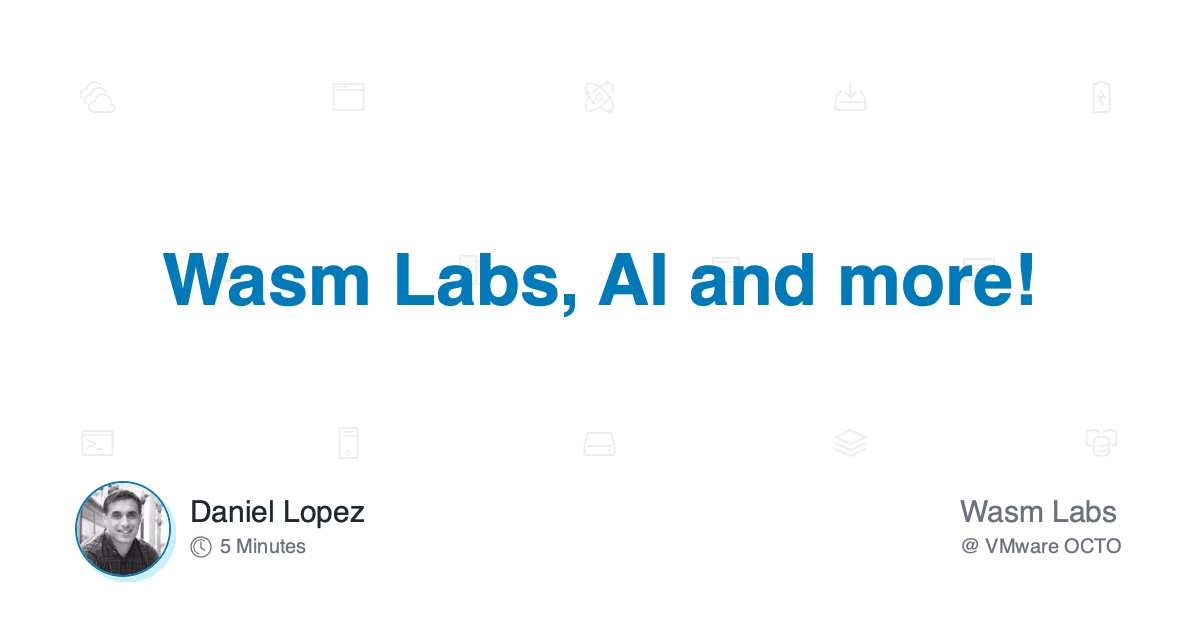 Wasm Labs, AI and more!