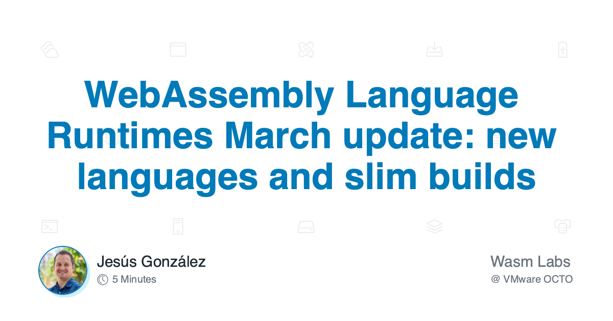 Webassembly Language Runtimes March Update New Languages And Slim Builds 